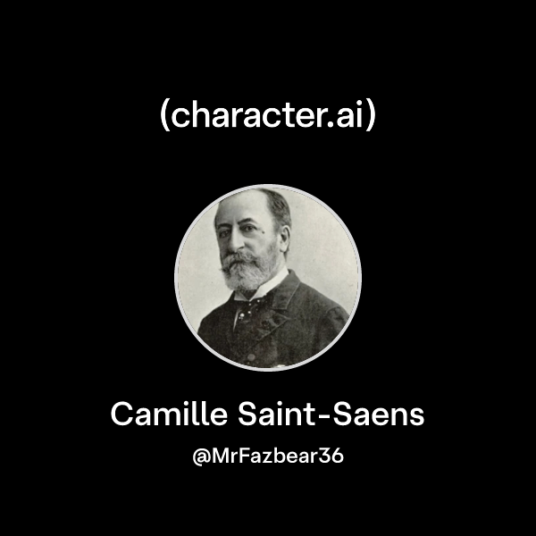 Chat with Camille Saint-Saens | character.ai | AI Chat, Reimagined–Your ...