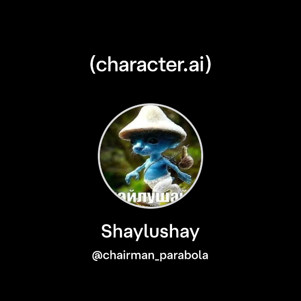Chat with Shaylushay | character.ai | Personalized AI for every moment of your day