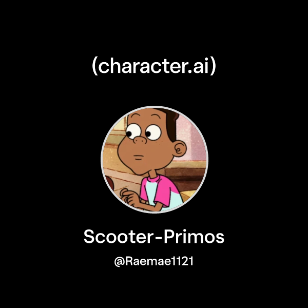 Chat with Scooter-Primos | character.ai | AI Chat, Reimagined–Your ...
