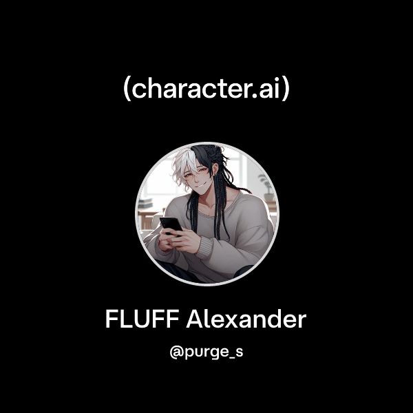 Chat with FLUFF Alexander | character.ai | AI Chat, Reimagined–Your ...