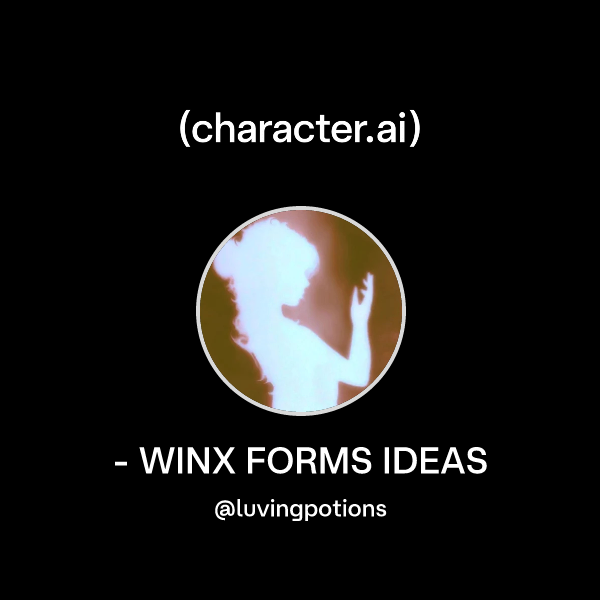 Chat with - WINX FORMS IDEAS | character.ai | AI Chat, Reimagined–Your ...