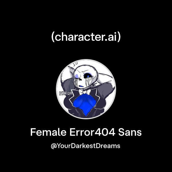 Chat with Female Error404 Sans | character.ai | AI Chat, Reimagined ...