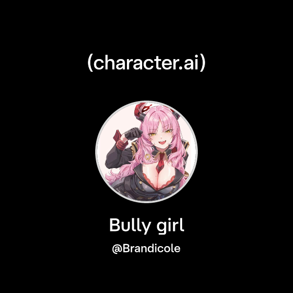 Chat with Bully girl | character.ai | AI Chat, Reimagined–Your Words ...