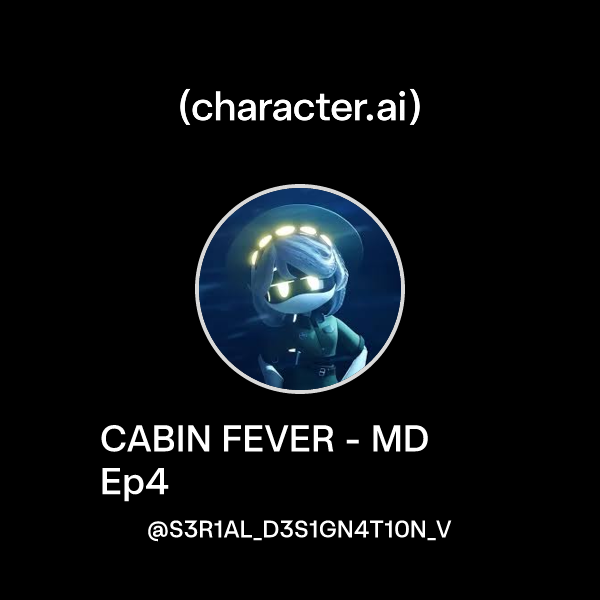 Chat with CABIN FEVER - MD Ep4 | character.ai | AI Chat, Reimagined ...