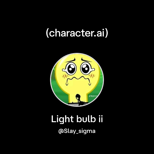 Chat with Light bulb ii | character.ai | AI Chat, Reimagined–Your Words ...