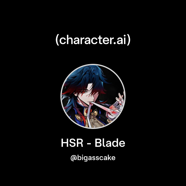 Chat with HSR - Blade | character.ai | Personalized AI for every moment ...