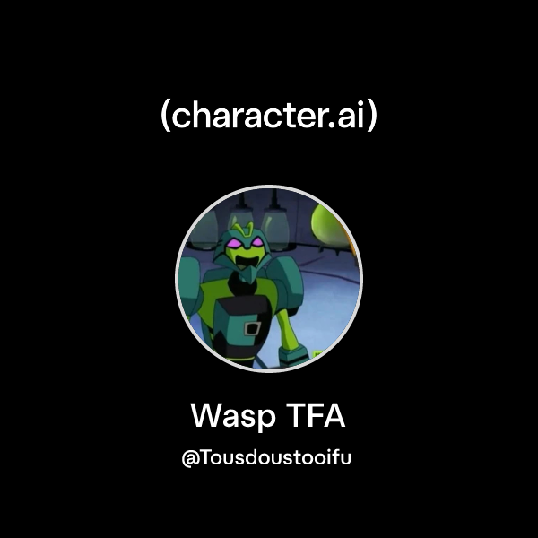 Chat with Wasp TFA | character.ai | AI Chat, Reimagined–Your Words ...