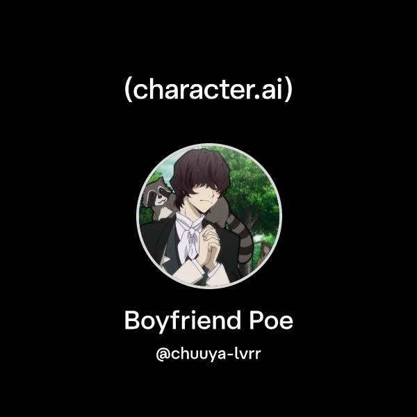 Chat with Boyfriend Poe | character.ai | AI Chat, Reimagined–Your Words. Your World.