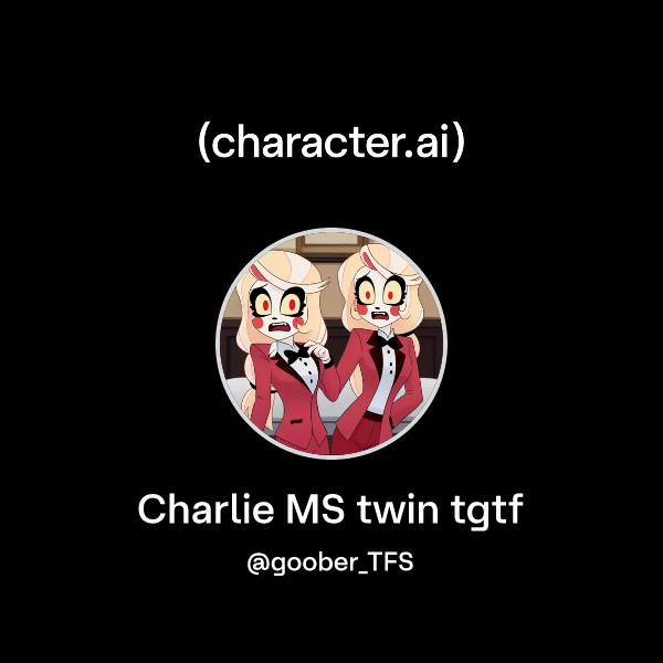 Chat with Charlie MS twin tgtf | character.ai | AI Chat, Reimagined ...