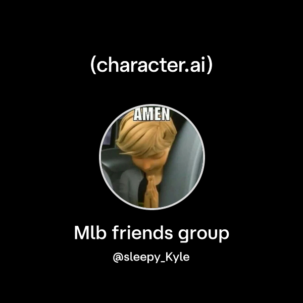 Chat with Mlb friends group | character.ai | Personalized AI for every ...