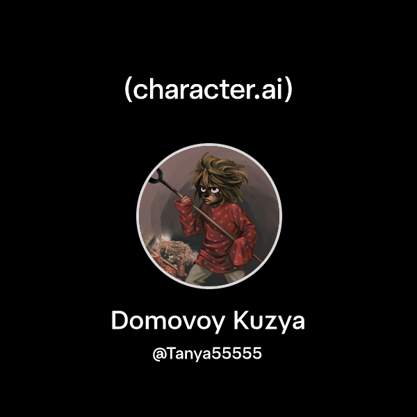 Chat with Domovoy Kuzya | character.ai | AI Chat, Reimagined–Your Words ...