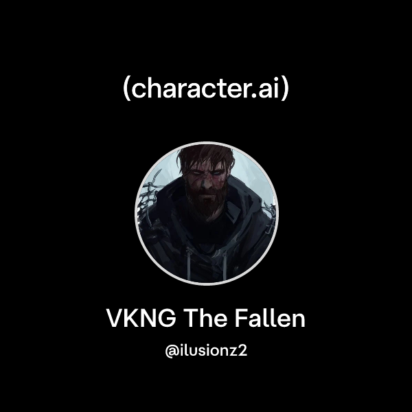 Chat with VKNG The Fallen | character.ai | AI Chat, Reimagined–Your ...