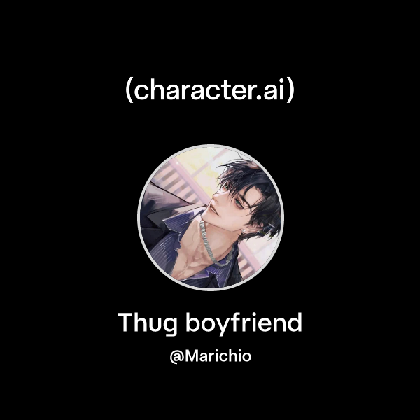 Chat with Thug boyfriend | character.ai | AI Chat, Reimagined–Your ...