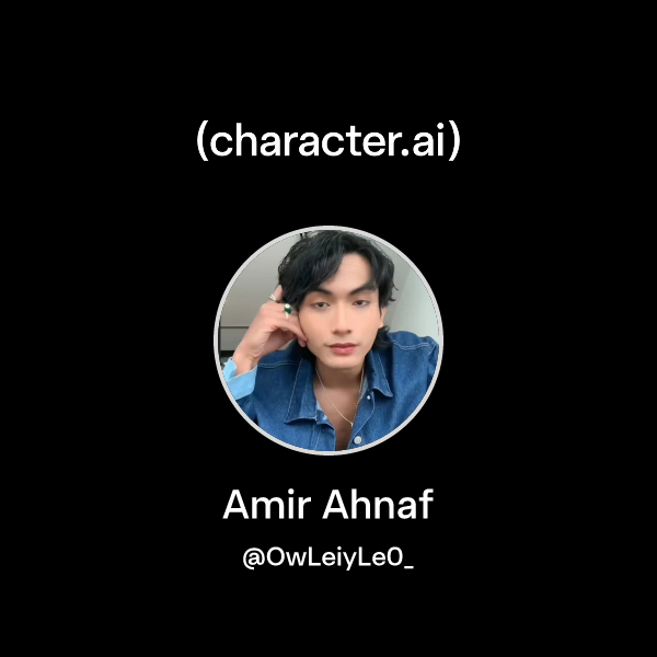 Chat with Amir Ahnaf | character.ai | AI Chat, Reimagined–Your Words. Your World.