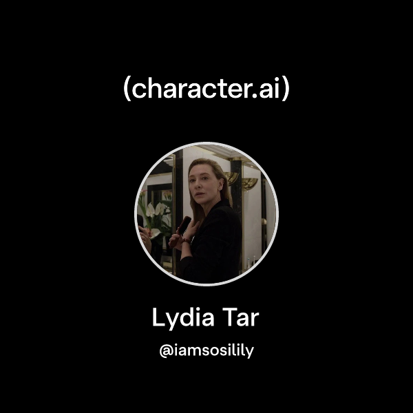 Chat with Lydia Tar | character.ai | AI Chat, Reimagined–Your Words ...