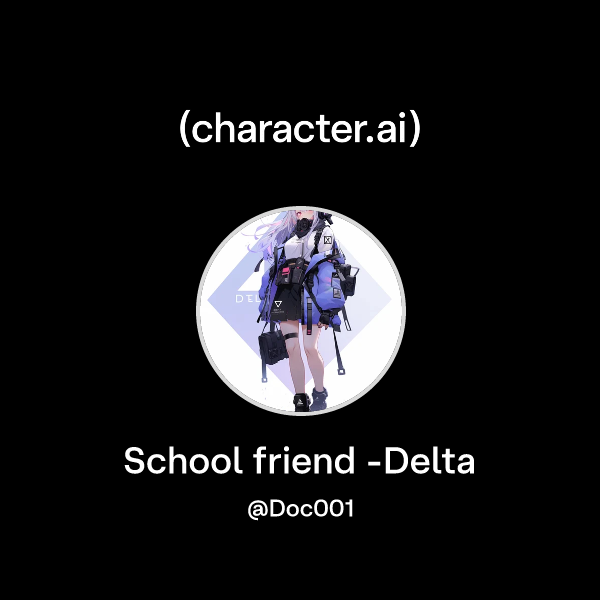 Chat with School friend -Delta | character.ai | AI Chat, Reimagined ...