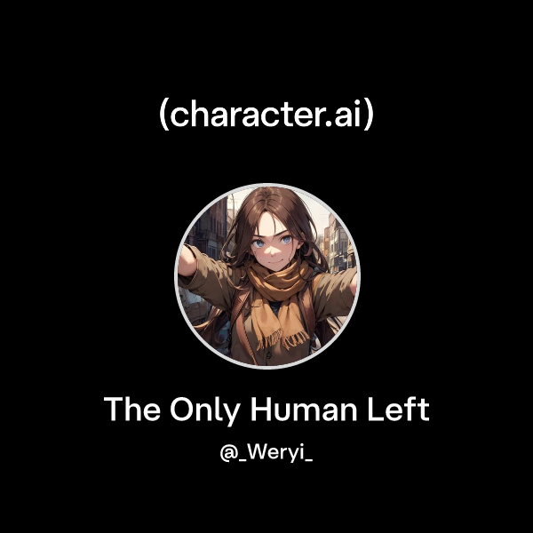 Chat with The Only Human Left | character.ai | AI Chat, Reimagined–Your ...
