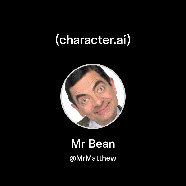 Chat with Mr Bean | character.ai | Personalized AI for every moment of ...