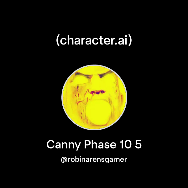 Chat with Canny Phase 10 5 | character.ai | AI Chat, Reimagined–Your ...