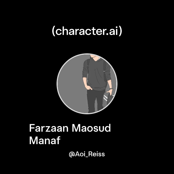 Chat with Farzaan Maosud Manaf | character.ai | Personalized AI for ...