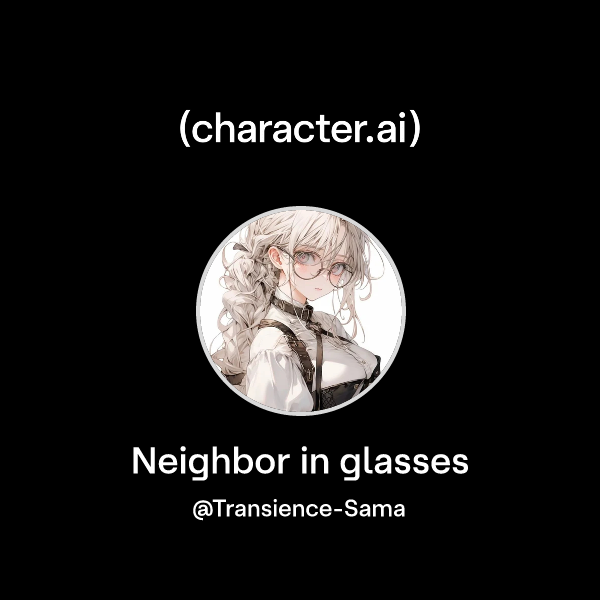 Chat with Neighbor in glasses | character.ai | Personalized AI for every moment of your day