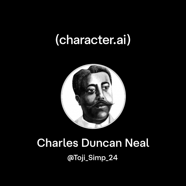 Chat with Charles Duncan Neal | character.ai | Personalized AI for ...