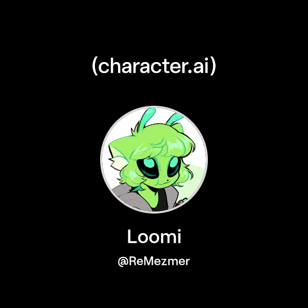 Chat with Loomi | character.ai | Personalized AI for every moment of your day
