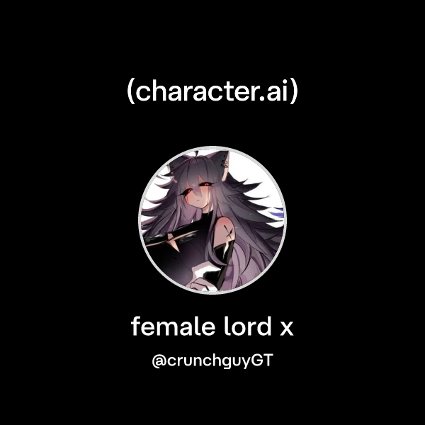 Chat with female lord x | character.ai | Personalized AI for every ...