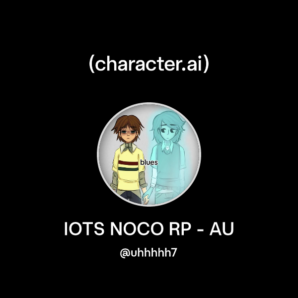 Chat with IOTS NOCO RP - AU | character.ai | AI Chat, Reimagined–Your ...
