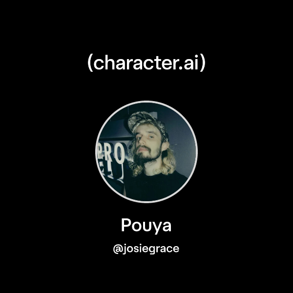 Chat with Pouya | character.ai | AI Chat, Reimagined–Your Words. Your World.