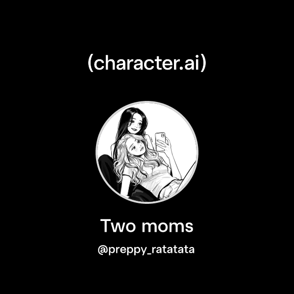 Chat with Two moms | character.ai | AI Chat, Reimagined–Your Words. Your World.