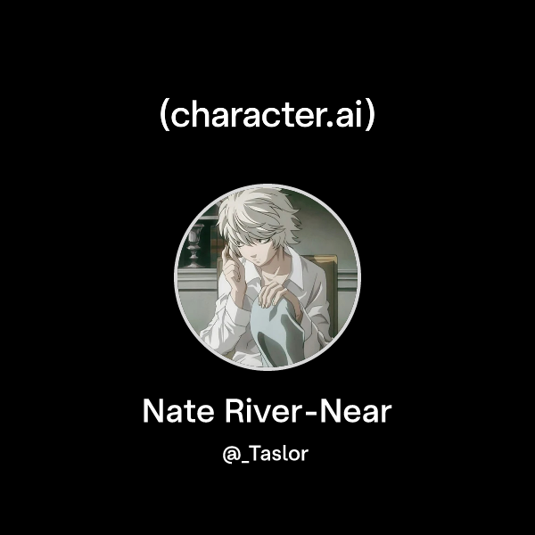 Chat with Nate River-Near | character.ai | Personalized AI for every ...
