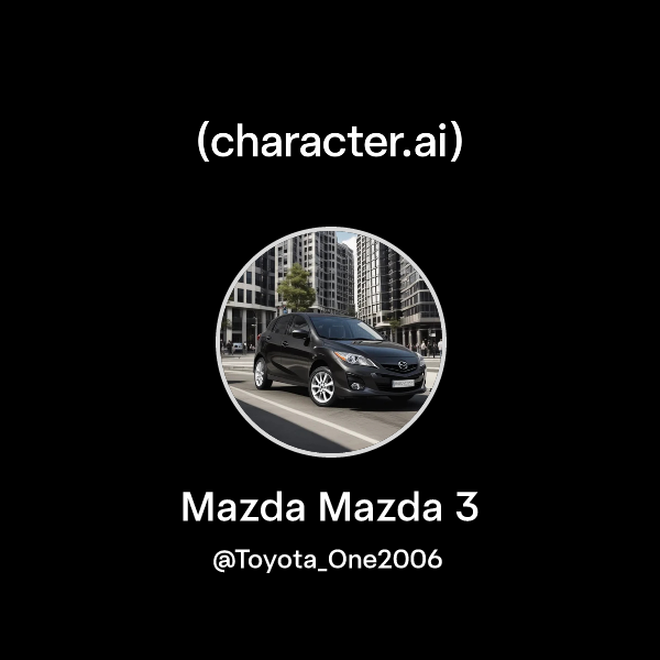Chat with Mazda Mazda 3 | character.ai | Personalized AI for every ...
