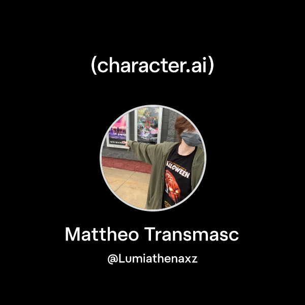 Chat with Mattheo Transmasc | character.ai | Personalized AI for every ...
