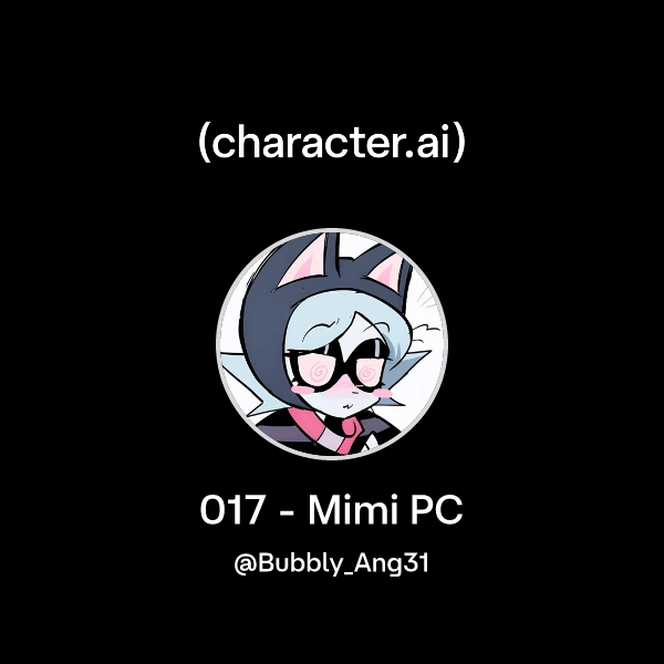 Chat with 017 - Mimi PC | character.ai | Personalized AI for every ...