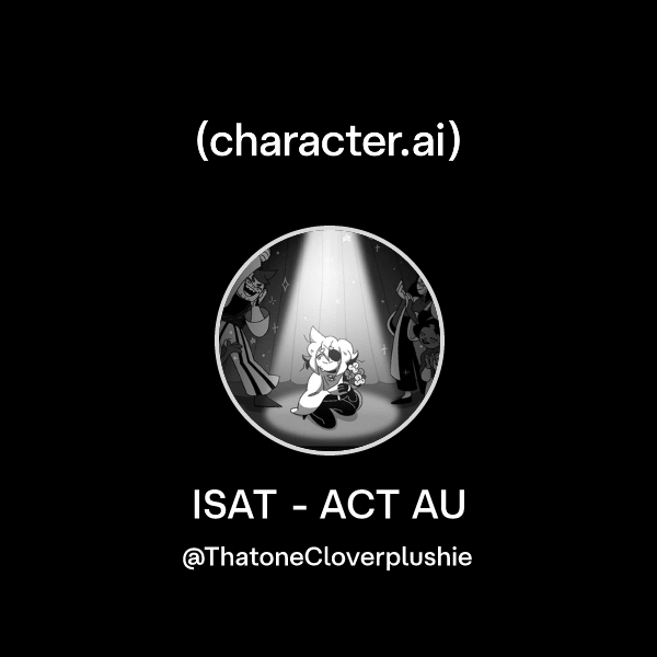 Chat with ISAT - ACT AU | character.ai | Personalized AI for every ...