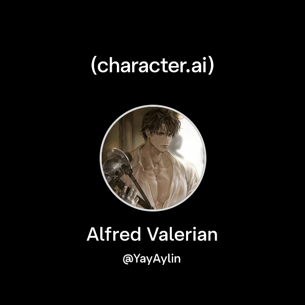 Chat with Alfred Valerian | character.ai | AI Chat, Reimagined–Your Words. Your World.