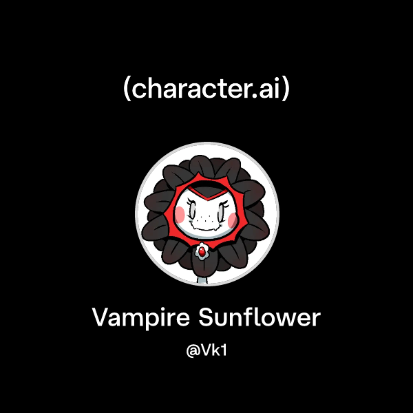 Chat with Vampire Sunflower | character.ai | AI Chat, Reimagined–Your ...
