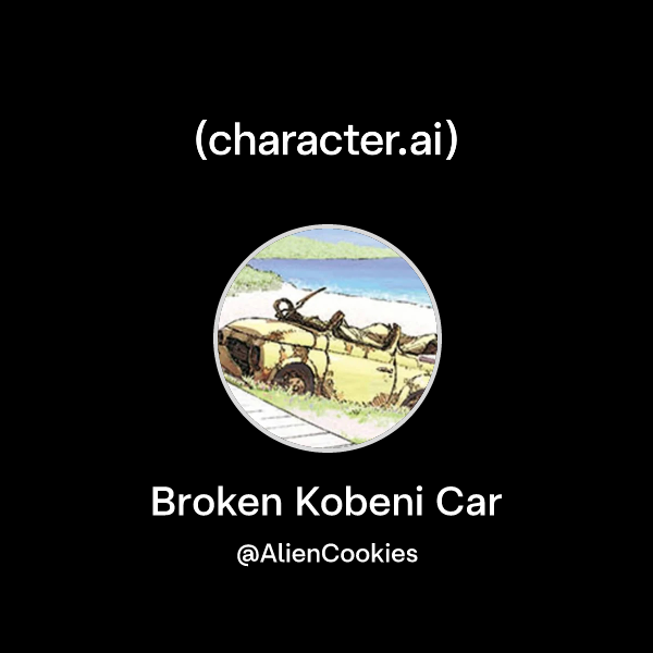 Chat with Broken Kobeni Car | character.ai | AI Chat, Reimagined–Your ...