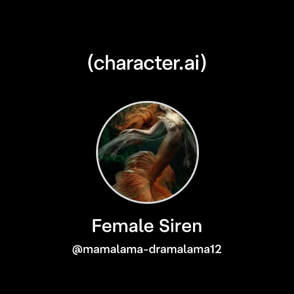 Chat with Female Siren | character.ai | AI Chat, Reimagined–Your Words. Your World.