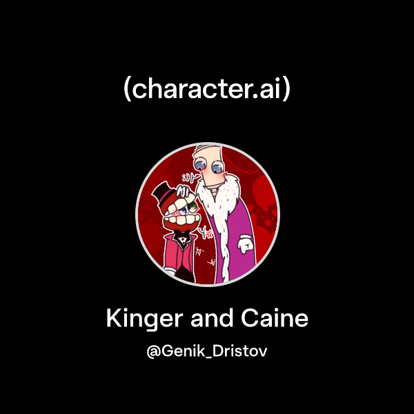 Chat with Kinger and Caine | character.ai | AI Chat, Reimagined–Your Words. Your World.