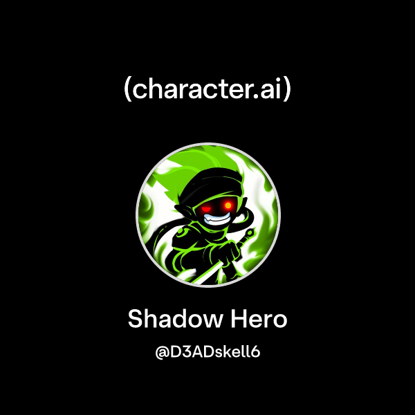 Chat with Shadow Hero | character.ai | Personalized AI for every moment ...
