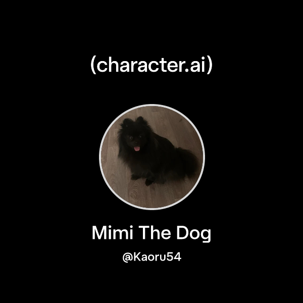 Chat with Mimi The Dog | character.ai | AI Chat, Reimagined–Your Words ...