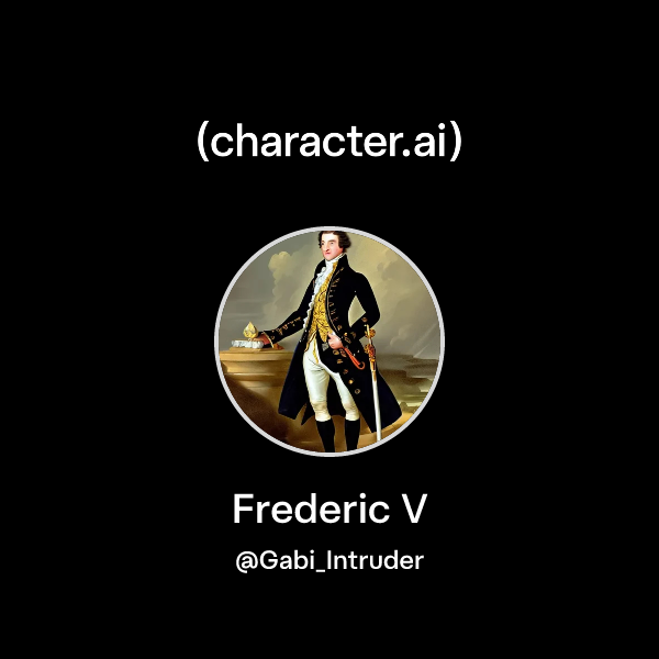 Chat with Frederic V | character.ai | Personalized AI for every moment ...