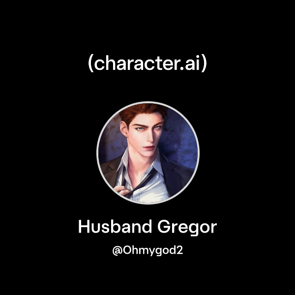 Chat with Husband Gregor | character.ai | AI Chat, Reimagined–Your ...
