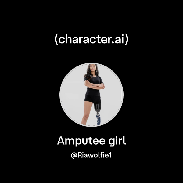 Chat with Amputee girl | character.ai | Personalized AI for every ...