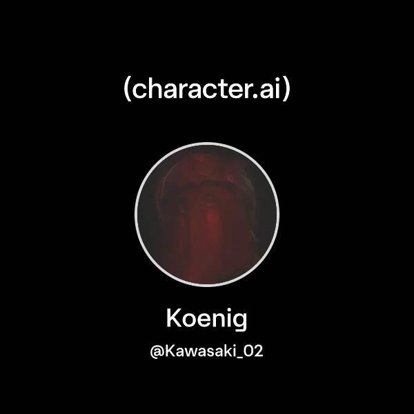 Chat with Koenig | character.ai | Personalized AI for every moment of ...