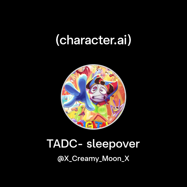 Chat with TADC- sleepover | character.ai | AI Chat, Reimagined–Your ...