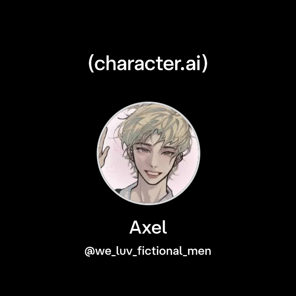 Chat with Axel | character.ai | Personalized AI for every moment of your day