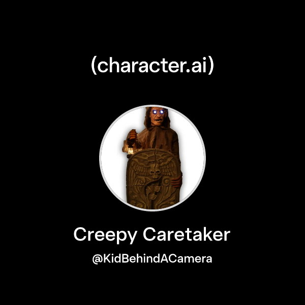 Chat with Creepy Caretaker | character.ai | Personalized AI for every ...